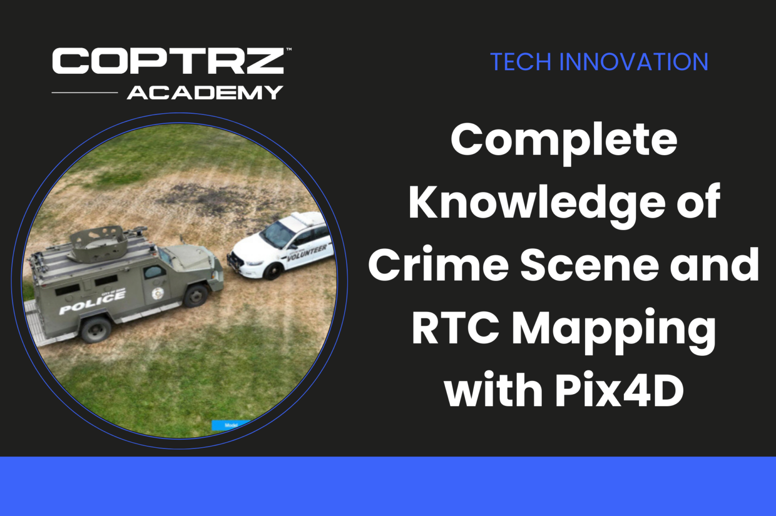 Complete knowledge of crime scene and RTC mapping with Pix4D Course