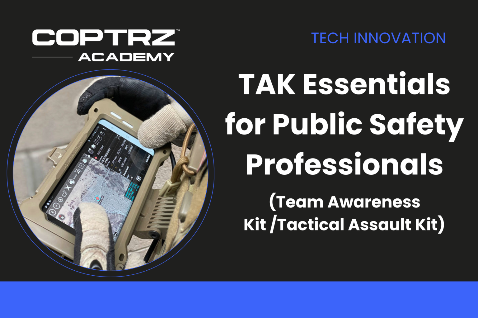 TAK Essentials for Public Safety Professionals - Coptrz